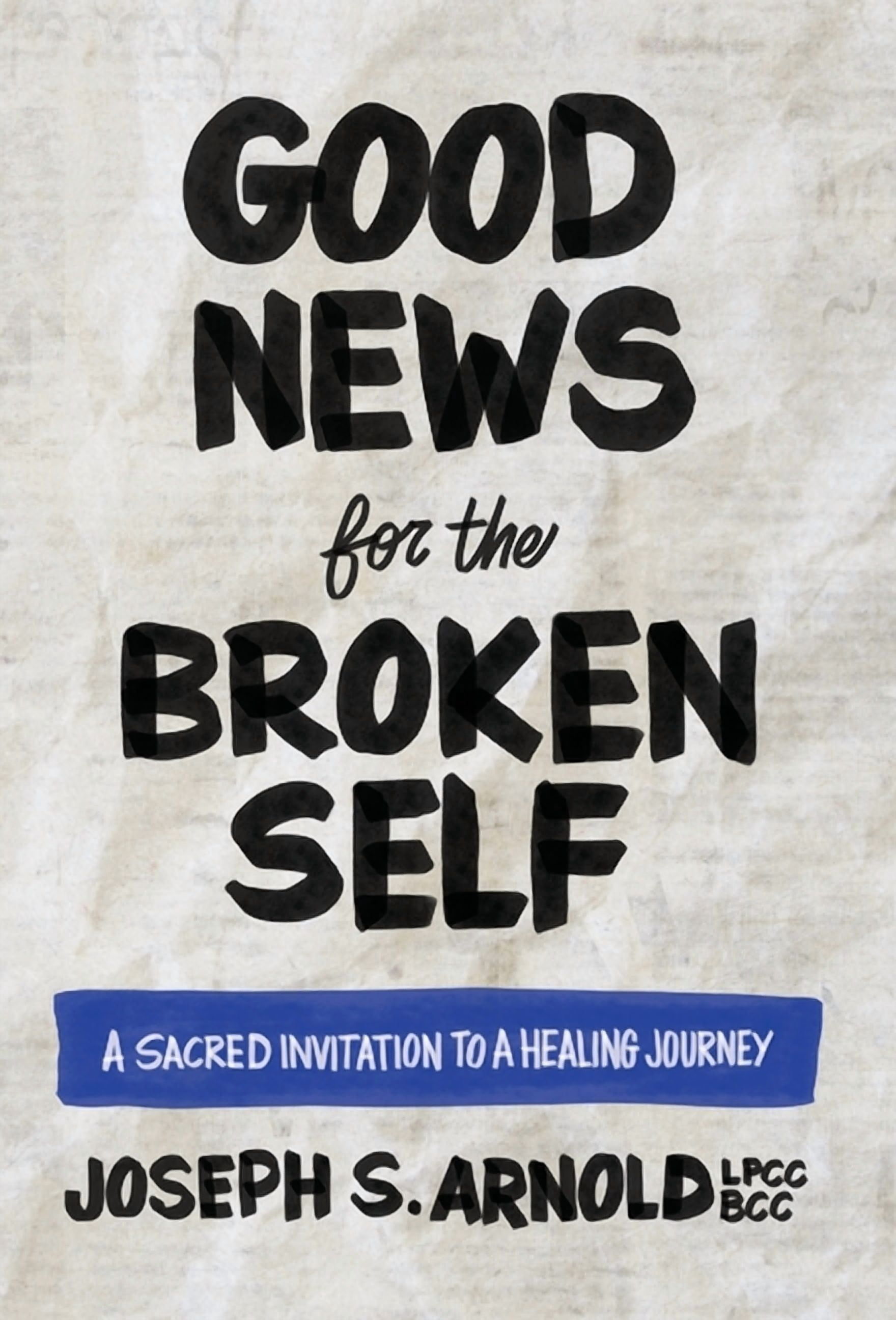 Good News for the Broken Self: A Sacred Invitation to a Healing Journey ...