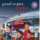 Good Night, Cubs (Board Book) - Walmart.com