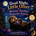 Goodnight, Little Spark Good Night, Little Otter / Buenas Noches ...