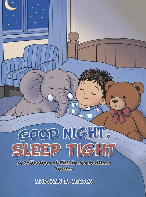 Good Night, Sleep Tight: A Collection of Children's Bedtime Stories ...