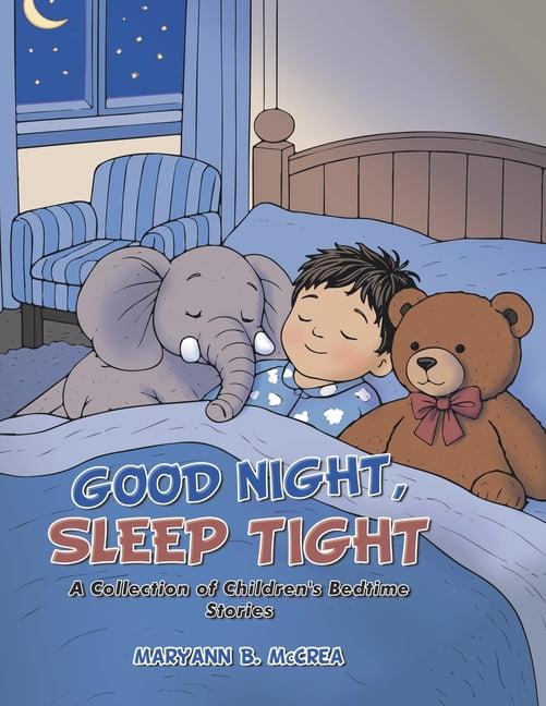 Good Night, Sleep Tight: A Collection of Children's Bedtime Stories ...