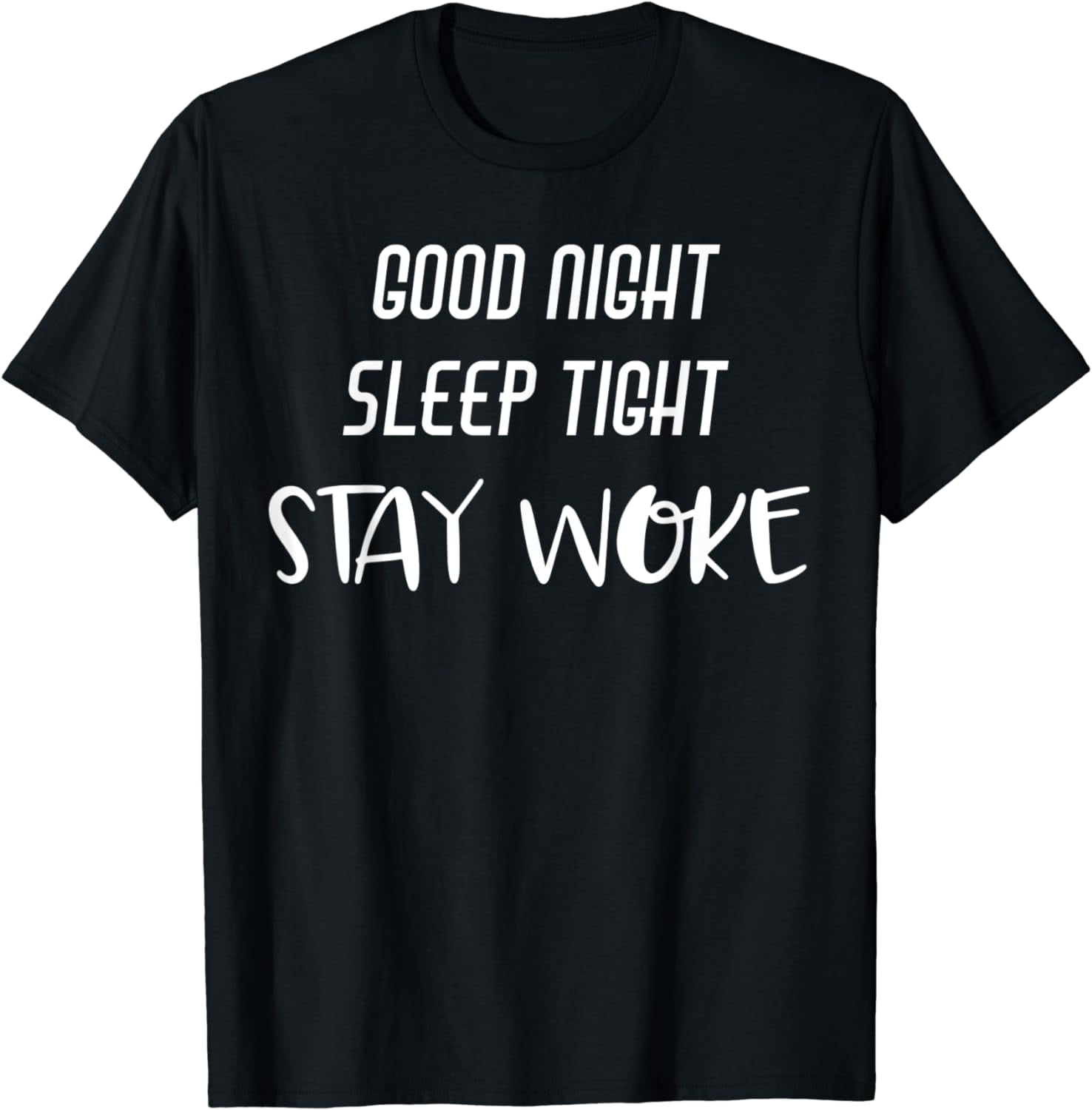 Good Night Sleep Tight Stay Woke T-Shirt - Walmart.com