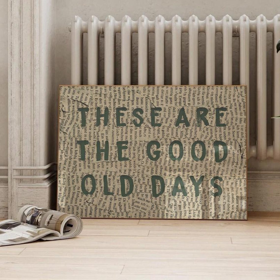 These Are The Good Old Days Print, Inspirational Family Wall Art ...