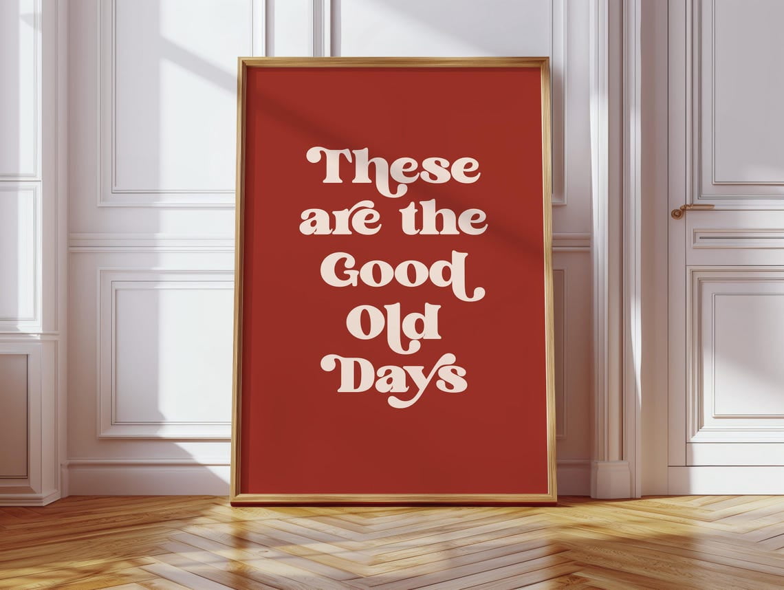 These Are The Good Old Days Print – Retro Typography Wall Art ...