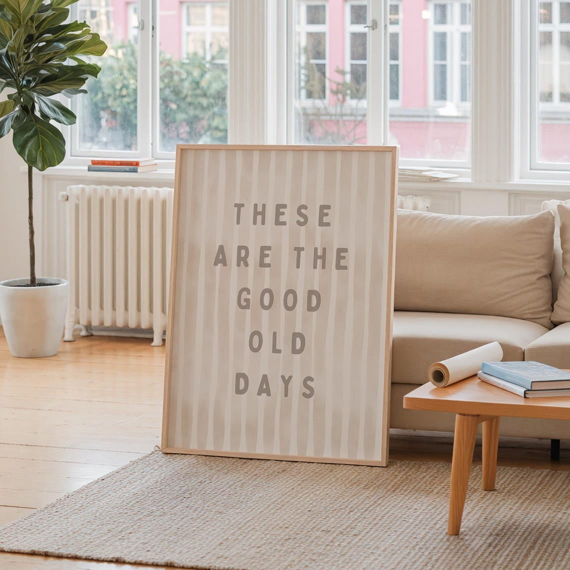 These Are The Good Old Days Wall Art Beige Neutral Positive Saying ...