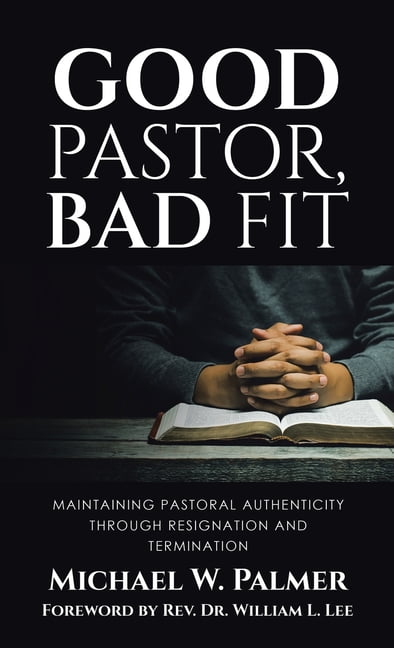 Good Pastor, Bad Fit: Maintaining Pastoral Authenticity Through ...