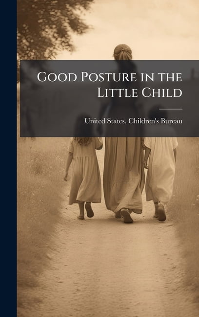 Good Posture in the Little Child, (Hardcover) - Walmart.com