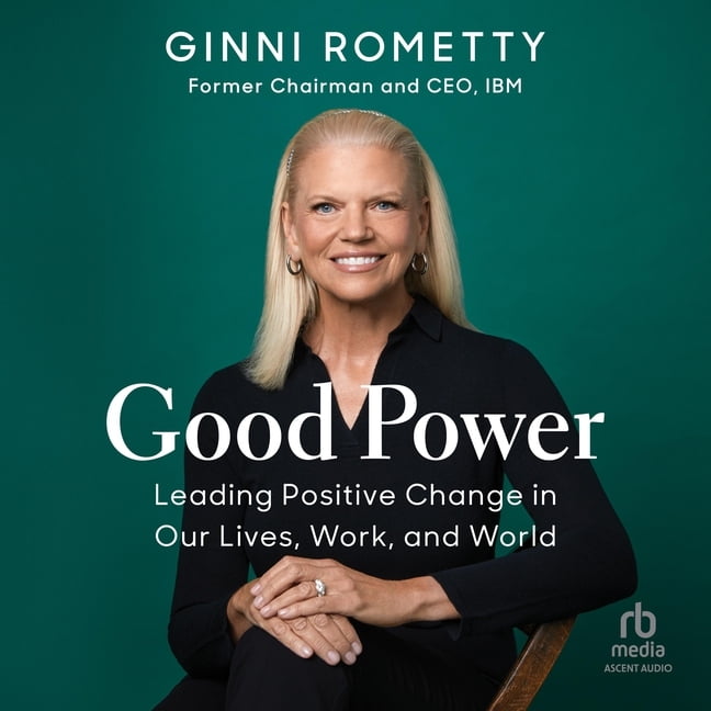 Good Power : Leading Positive Change in Our Lives, Work, and World ...