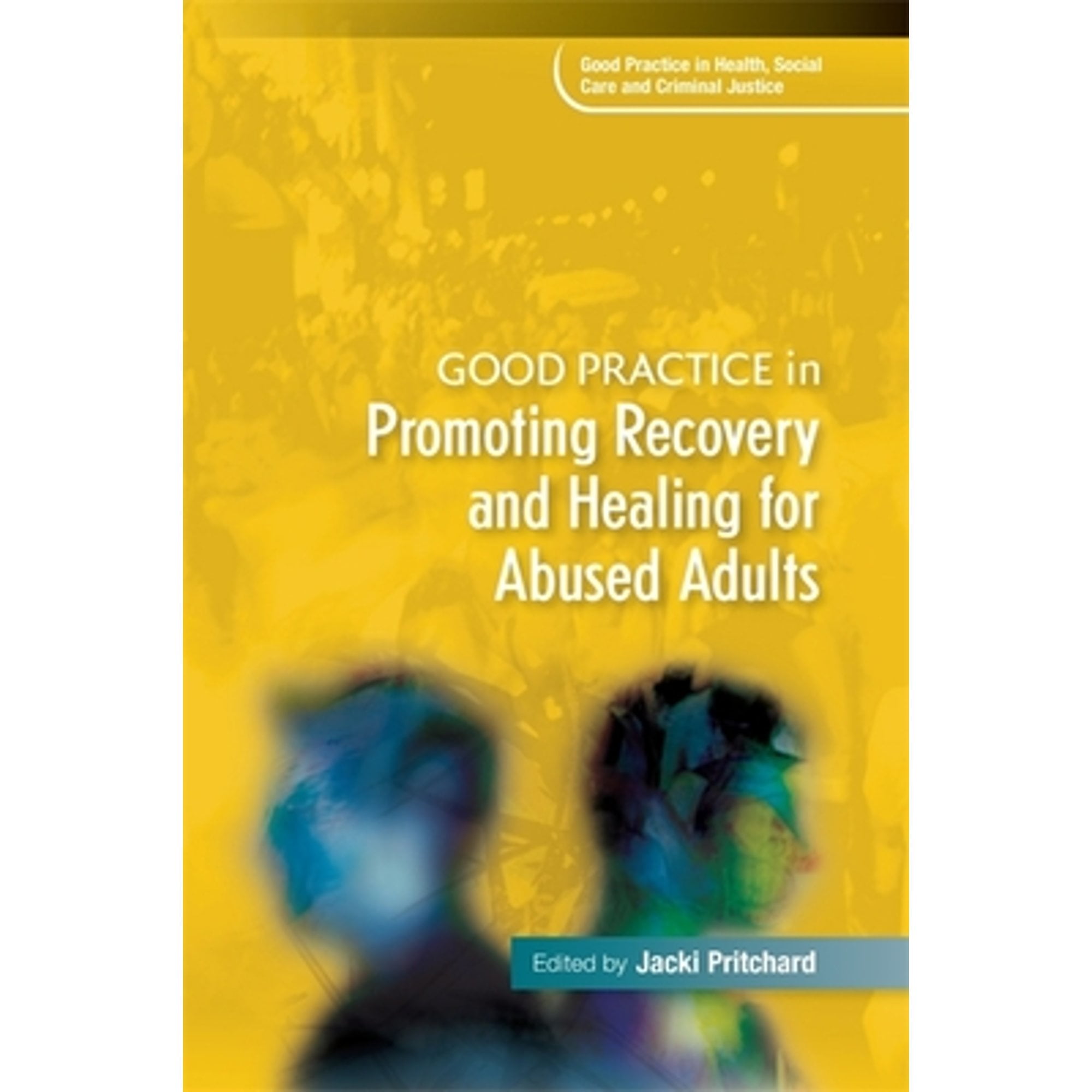Pre-Owned Good Practice in Promoting Recovery and Healing for Abused Adults (Paperback ...