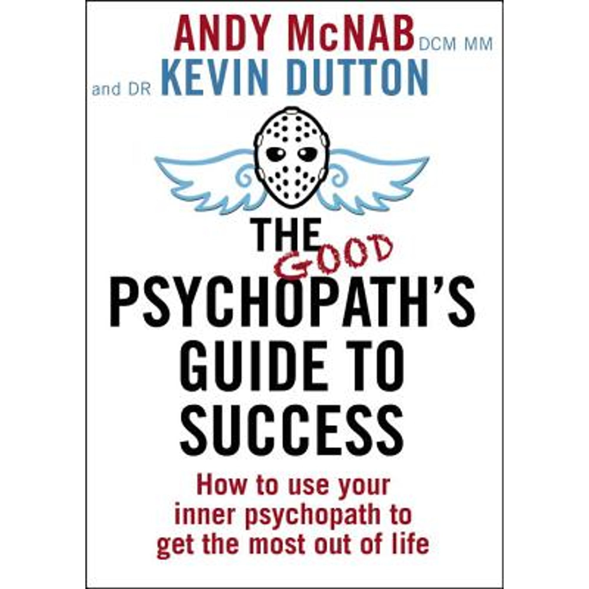 Good Psychopath's Guide to Success, (Paperback) by Andy McNab ...