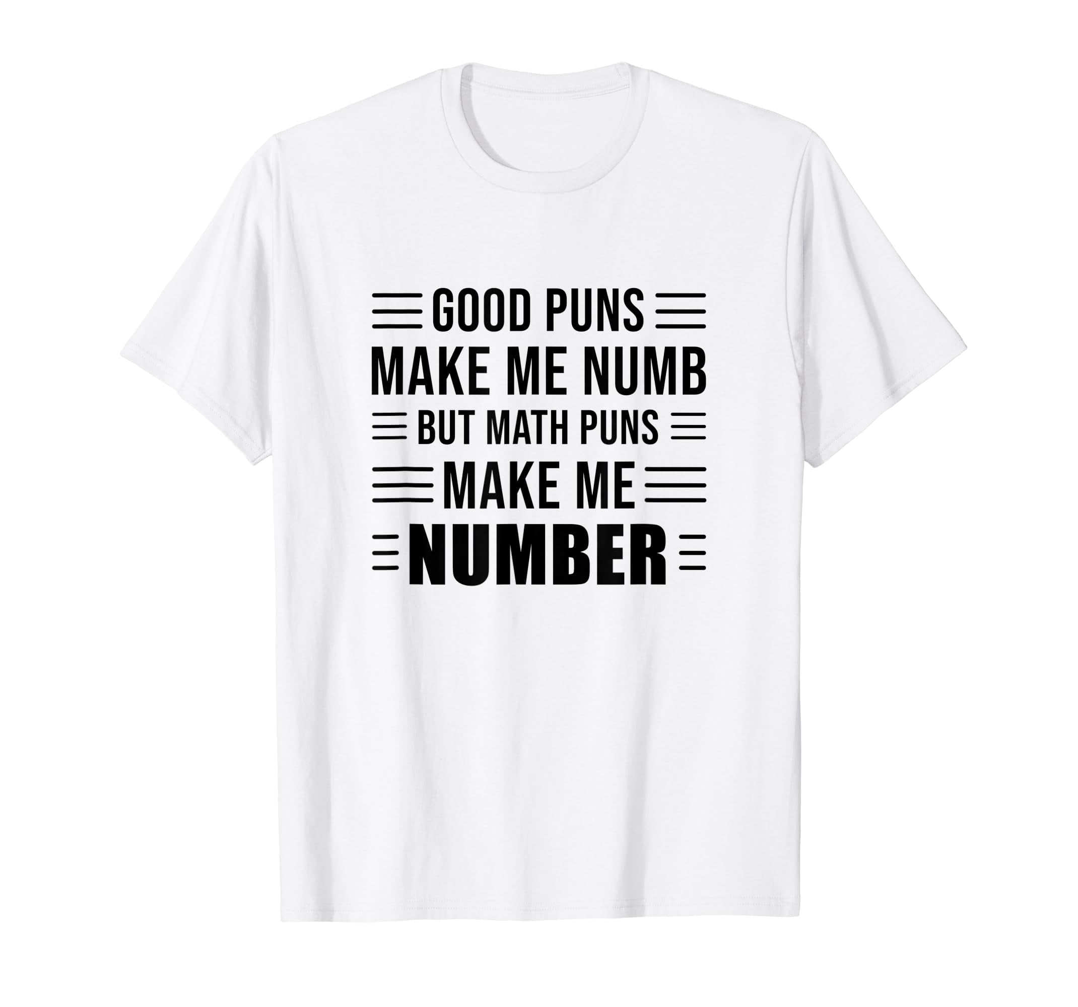 Good Puns Make Me Numb But Math Puns Make Me Number - Funny T-Shirt ...