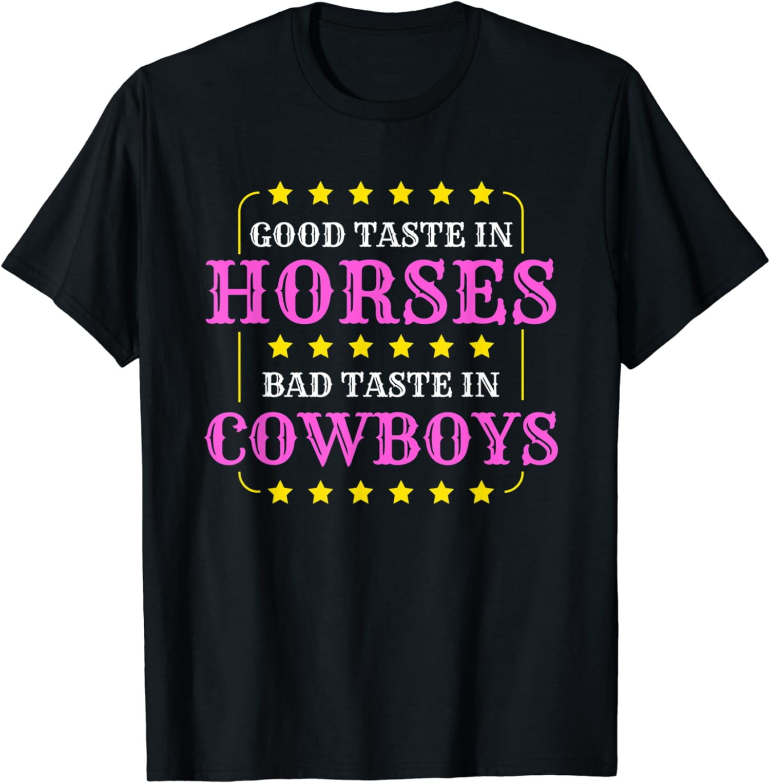 Good Taste in Horses Bad Taste in Cowboys T-Shirt - Walmart.com