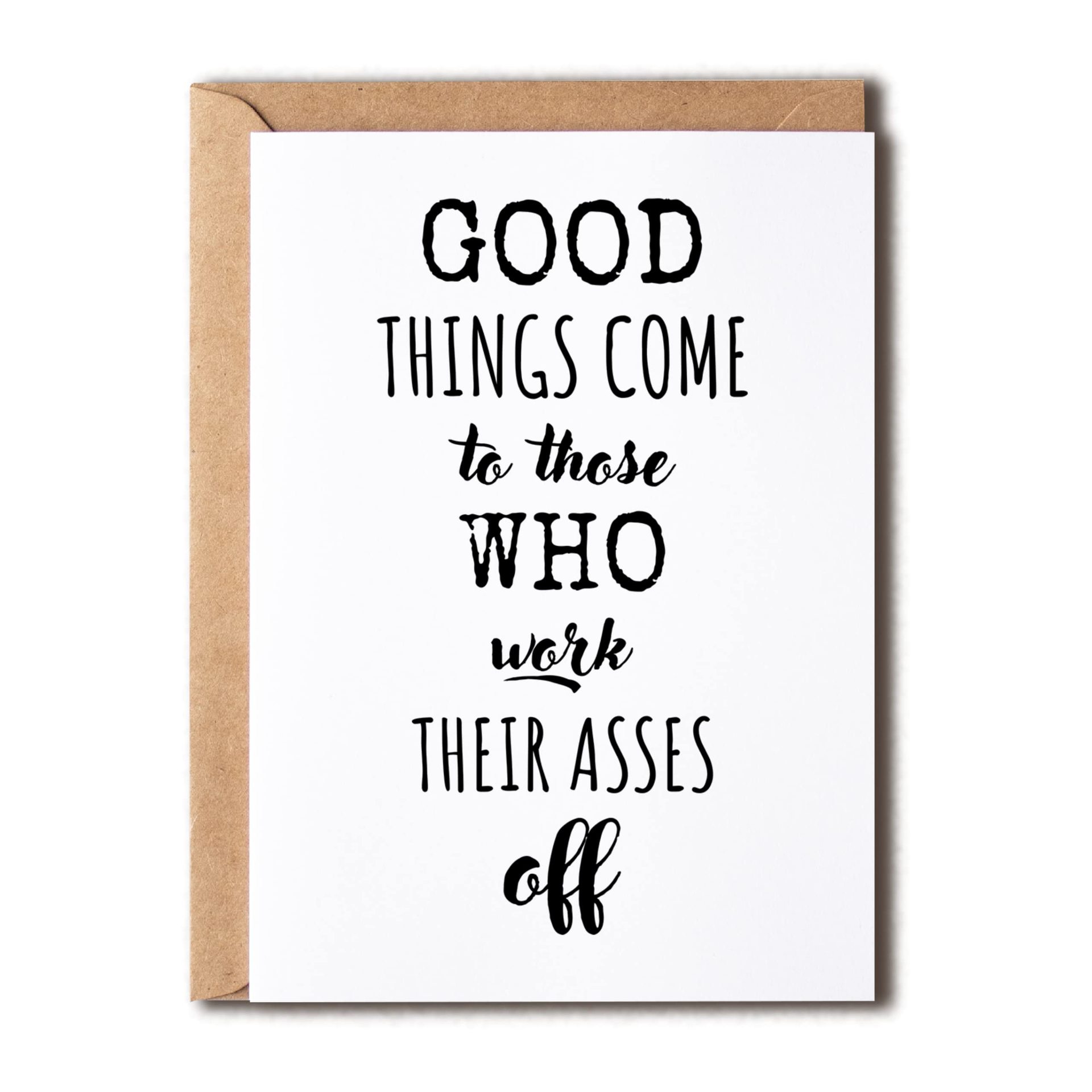 Good Things Come to Those Who Work Hard Motivational Card – Encouraging ...