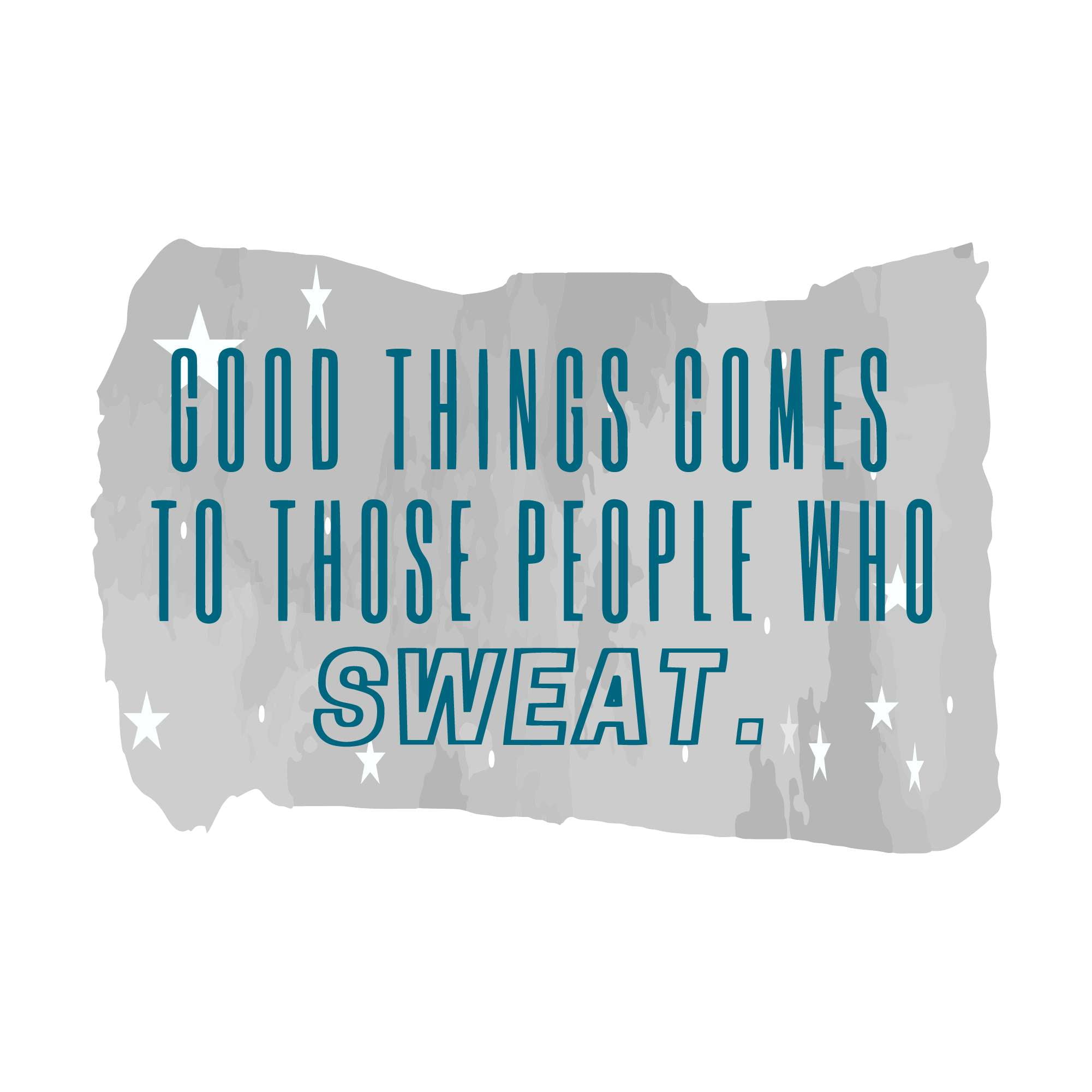 Good Things Comes To Those Who Sweat Weightlifting Workout Gym ...