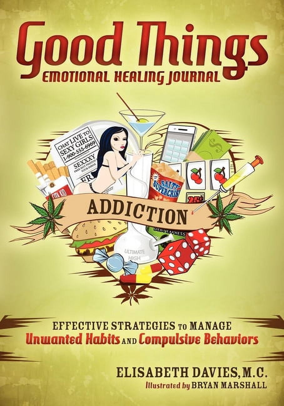 Good Things Emotional Healing Journal: Addiction: Effective Strategies ...