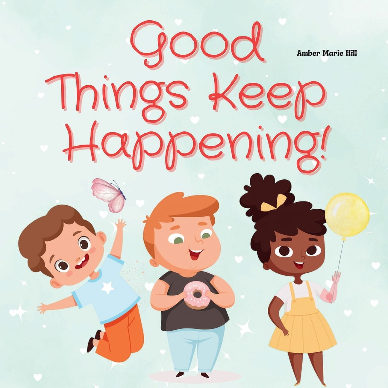 Good Things Keep Happening!: A Christian Children's Book About ...
