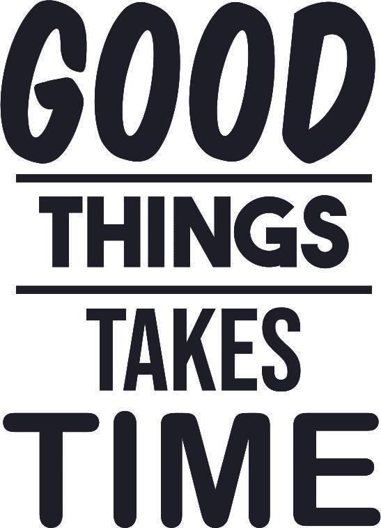 Good Things Take Time Motivational Sayings Quotes Mantra Motto Proverbs ...
