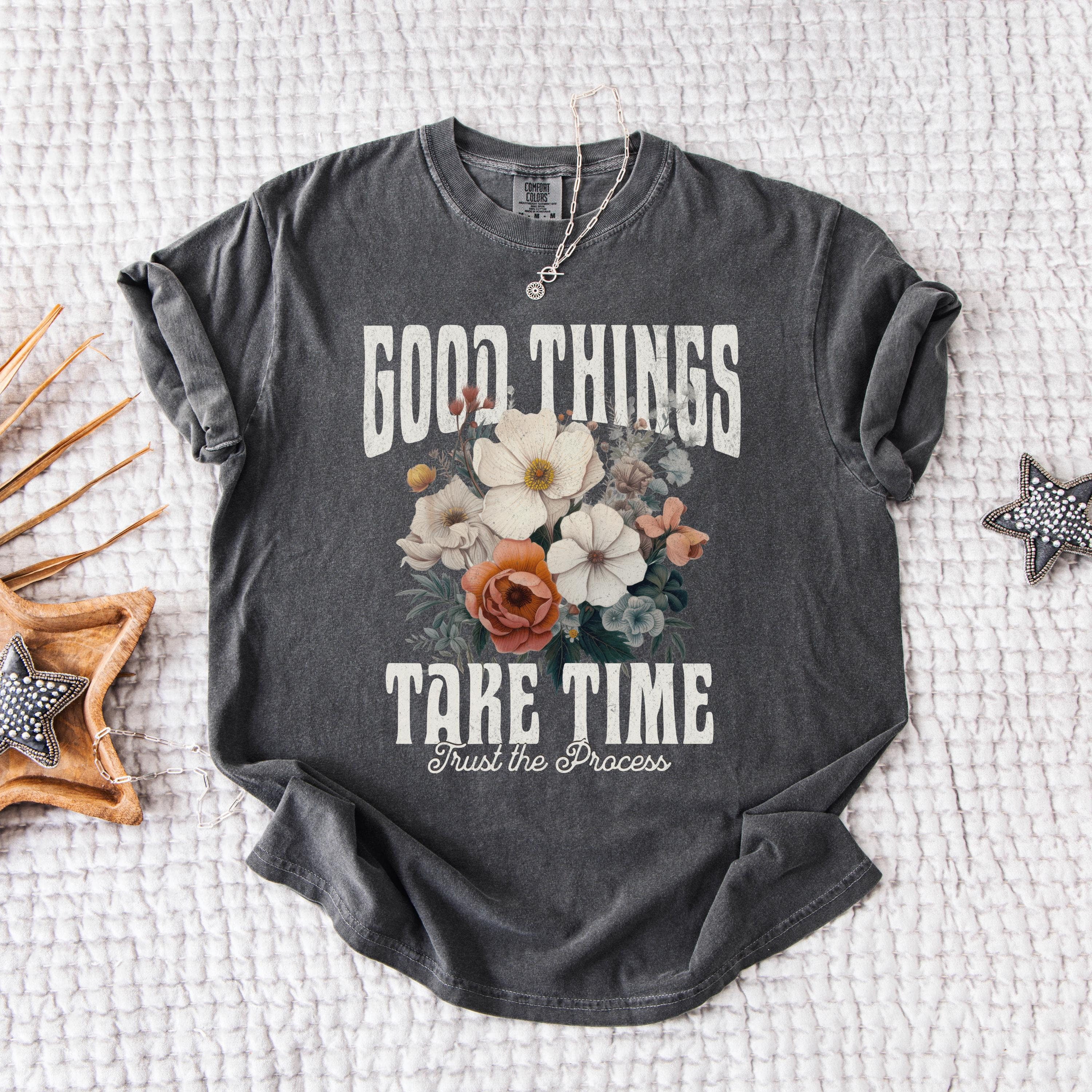 Good Things Take Time Shirt Retro Boho Floral Tee Positive Quote Tee ...
