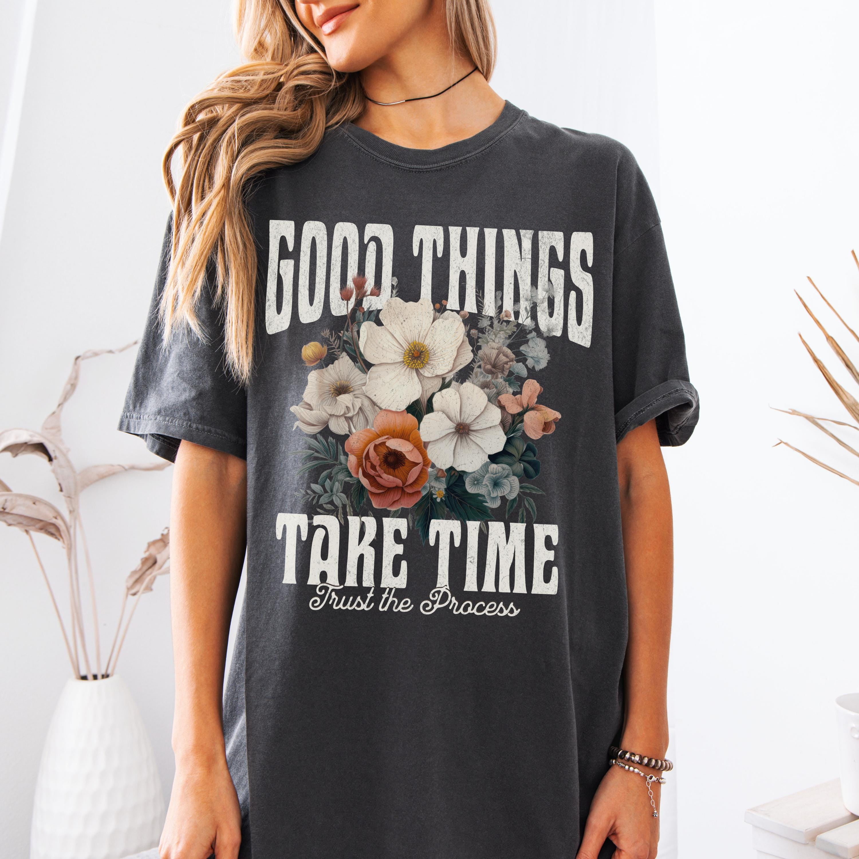 Good Things Take Time Shirt Retro Boho Floral Tee Positive Quote Tee ...
