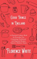 Good Things in England - A Practical Cookery Book for Everyday Use ...