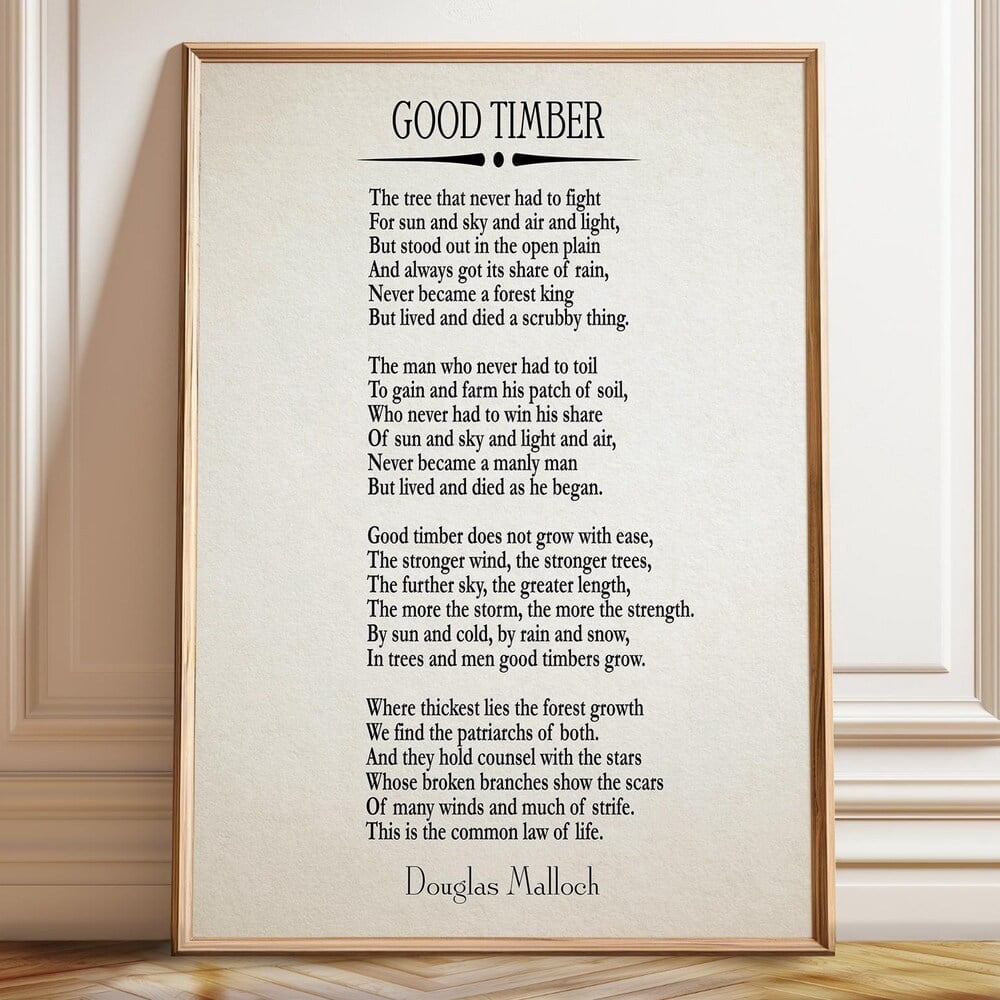 Good Timber Poem By Douglas Mallock Inspirational Life Poem Poster ...