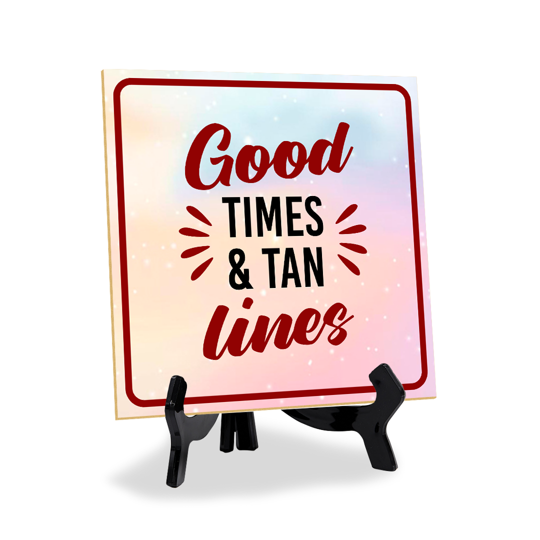 Good Times & Tan Lines 5"x 5" Square Table Sign With Acrylic Easel ...