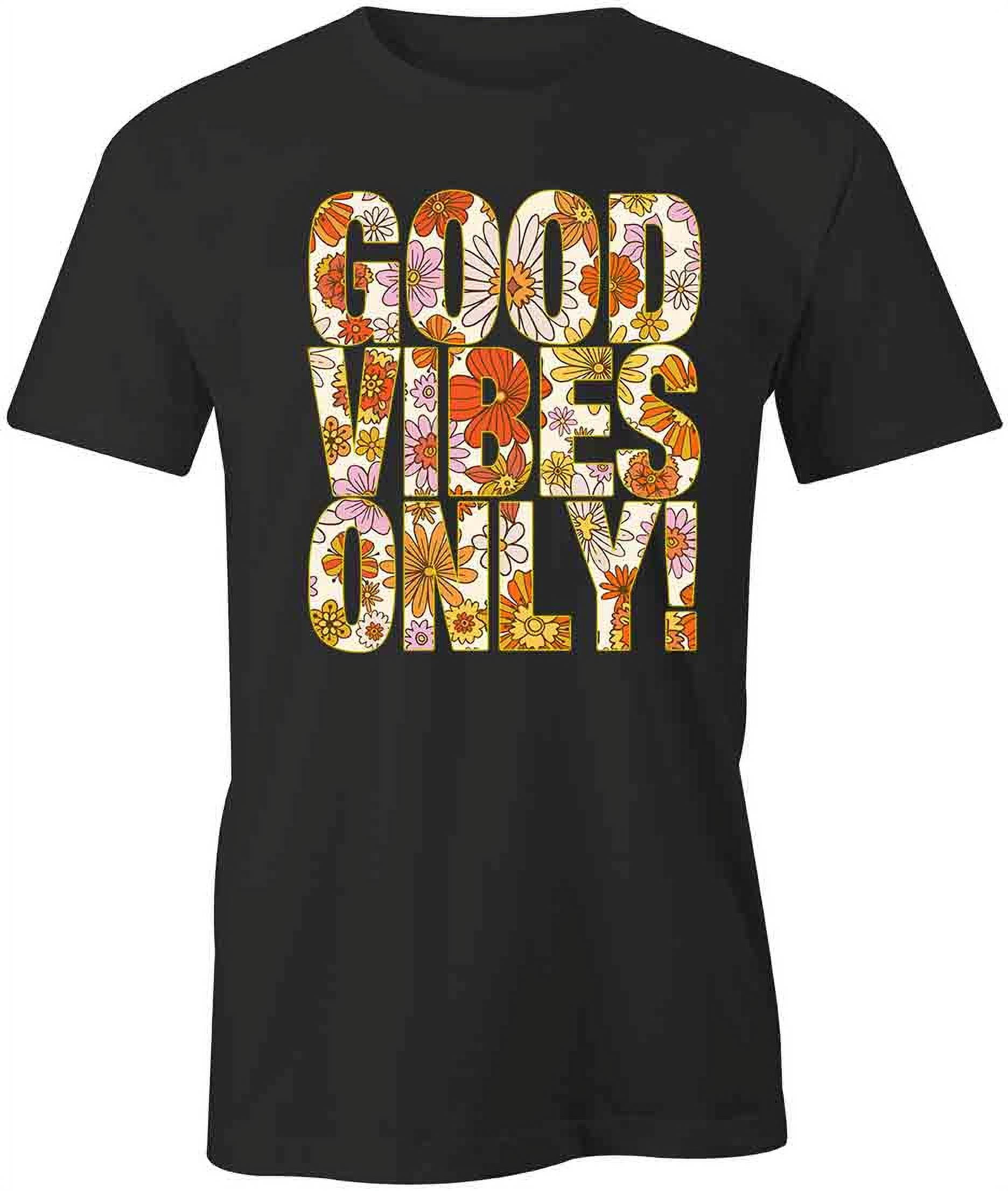Good Vibes Only T-Shirt | Positive Vibes Black Tee Gift - Walmart.com