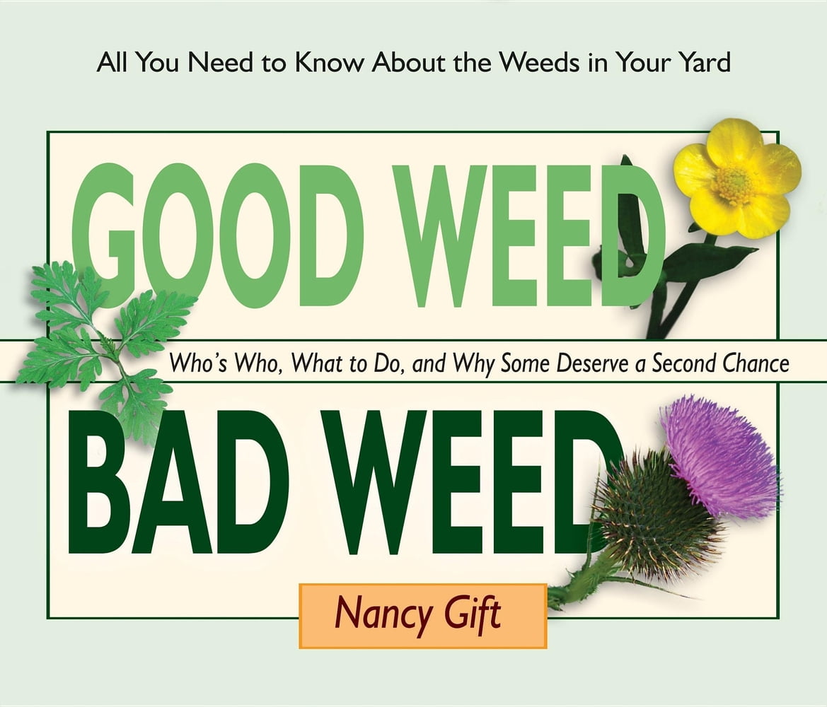 Pre-Owned Good Weed, Bad Weed : Who's Who, What to Do, and Why Some ...