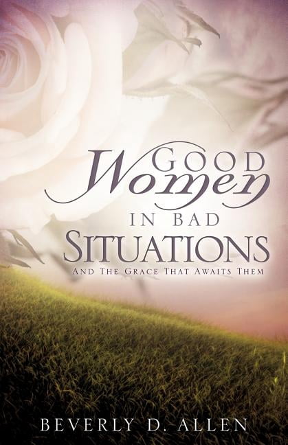 Good Women In Bad Situations, (Paperback) - Walmart.com