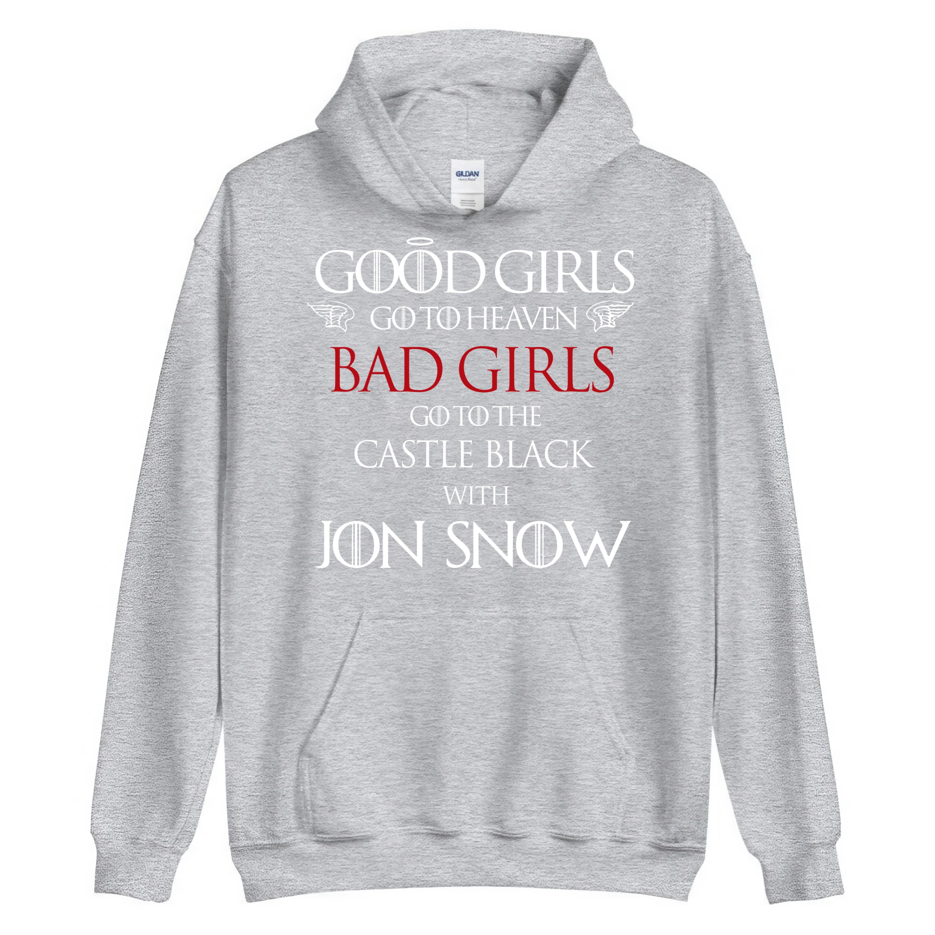 Good girls go to heaven bad girls go to the castle black with Jon snow ...