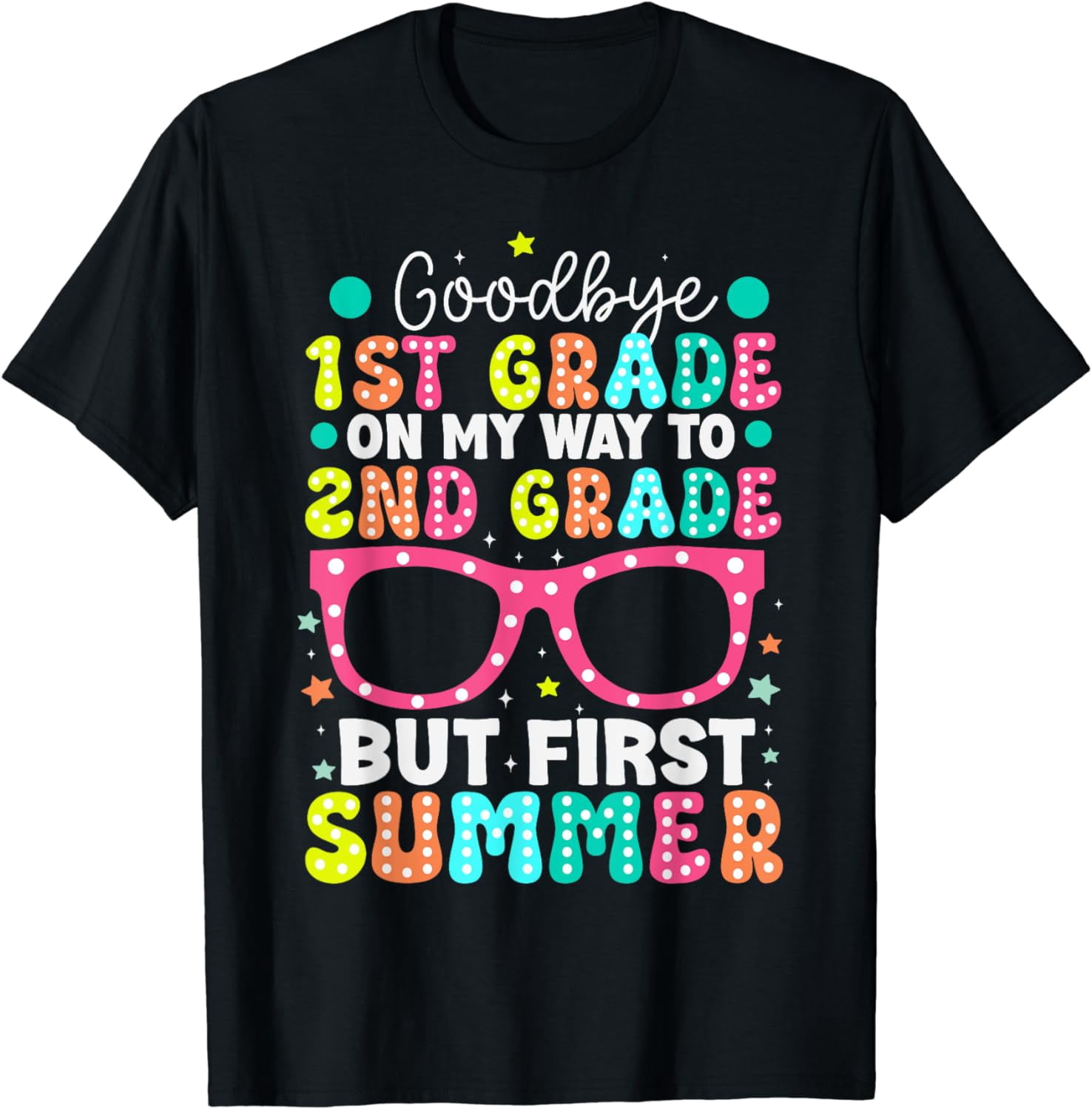 Goodbye 1st Grade Graduation To Second Grade First Summer T-Shirt ...