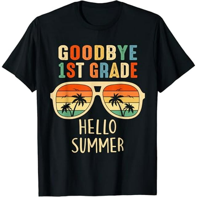 Goodbye 1st Grade Hello Summer Student Last Day Of School T-Shirt ...
