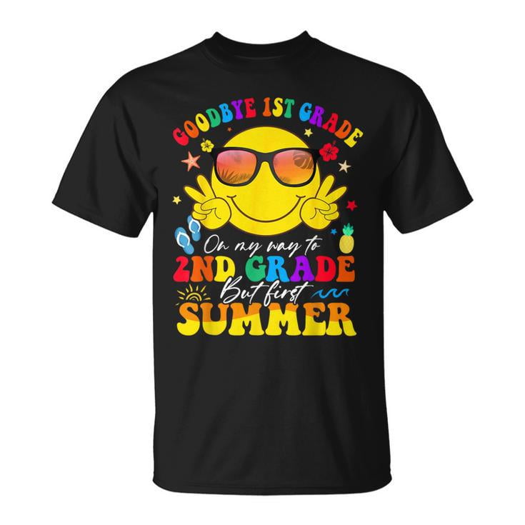 Goodbye 1st Grade On My Way to 2nd Grade But First Summer T-Shirt, End ...