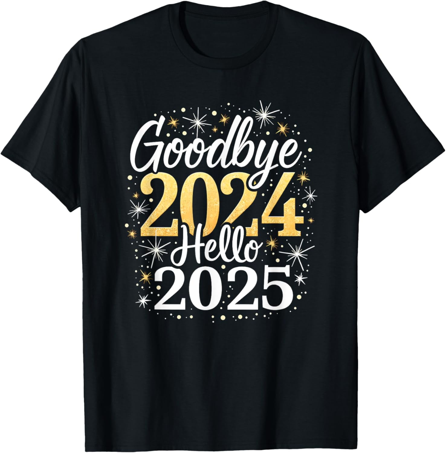 Goodbye 2024 Hello 2025 Funny Happy New Year Celebration T-Shirt ...