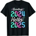 Goodbye 2024 Hello 2025 Happy New Year 2025 Fireworks T-Shirt - Walmart.com