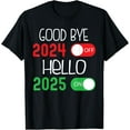 Goodbye 2024 Hello 2025 Happy New Year 2025 Party Family T-Shirt - Walmart.com