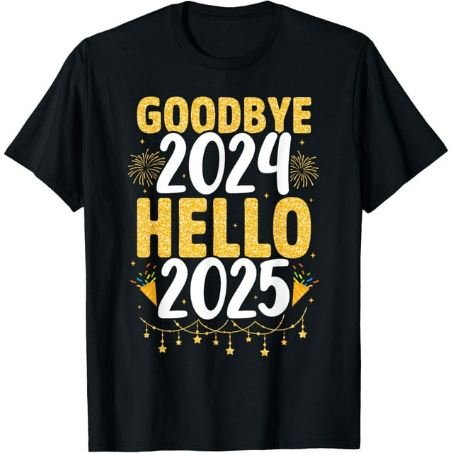 Goodbye 2024 Hello 2025 Merry Christmas Happy New Year 2025 T-Shirt ...