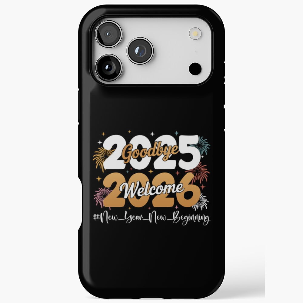 Goodbye 2025 Welcome 2026 Celebration Phone Case iPhone Case 17 11 12 ...