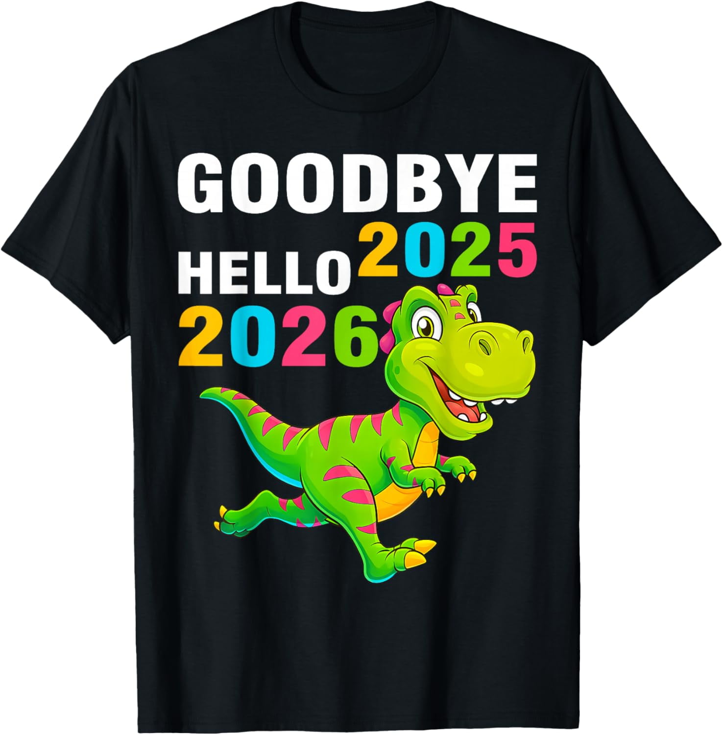 Goodbye 2026 Hello 2026 T Rex Happy New Year 2026 Adults Adult T-Shirt - Walmart.com