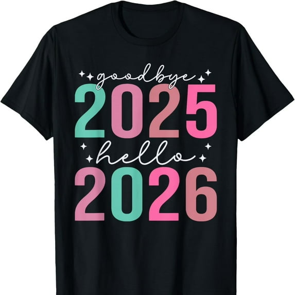 Goodbye 2026 h1ello 2026 T1EE M1en WoM1en New Year's Day 2026 T-S1Hirt ...