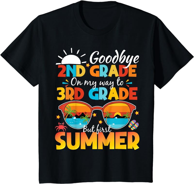Goodbye 2nd Grade Graduation To 3rd Grade Hello Summer Kids T-Shirt ...