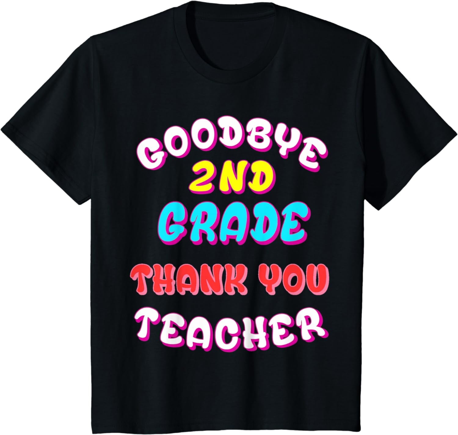 Goodbye 2nd grade thank you teacher funny last day of school T-Shirt-S ...