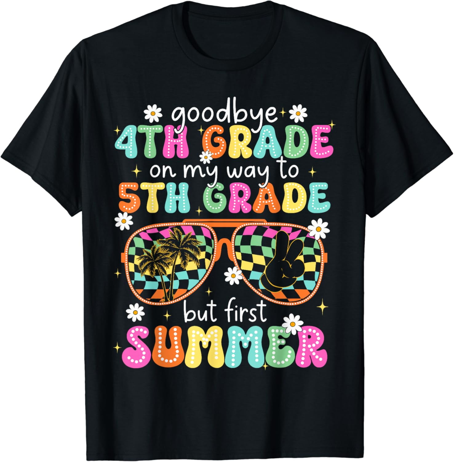 Goodbye 4th Grade On My Way to 5th Grade Last Day Of School T-Shirt ...
