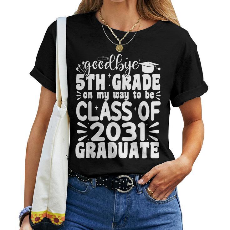 Goodbye 5th Grade Class Of 2031 Graduate 5th Grade Women T-Shirt, Fun ...
