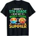 Goodbye 5th Grade Graduation To 6th Grade Hello Summer T-Shirt ...
