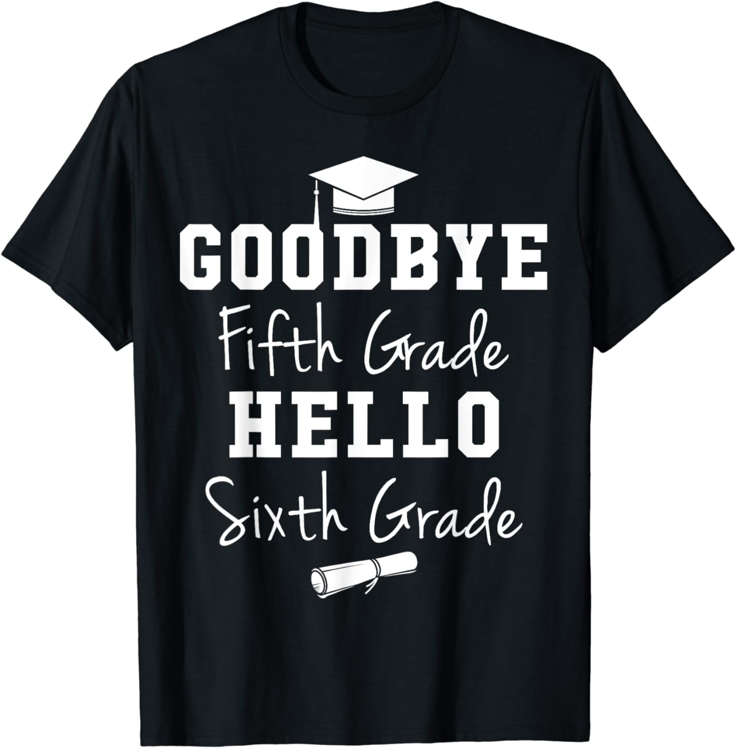 Goodbye 5th Grade Hello 6th Grade - Graduation T-Shirt - Walmart.com