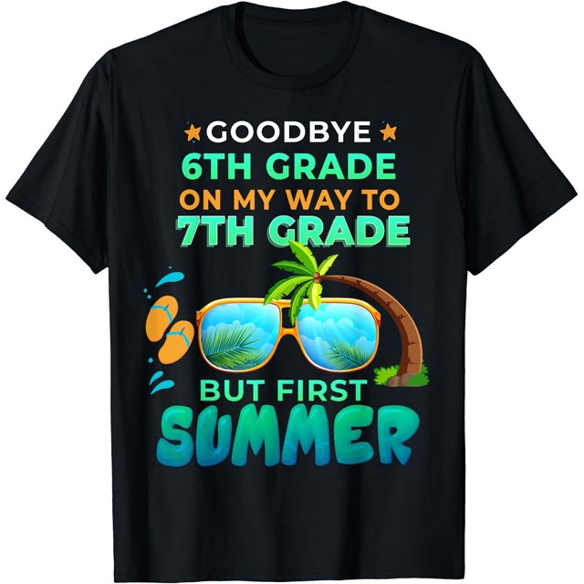 Goodbye 6th Grade Graduation To 7th Grade Hello Summer T-Shirt ...
