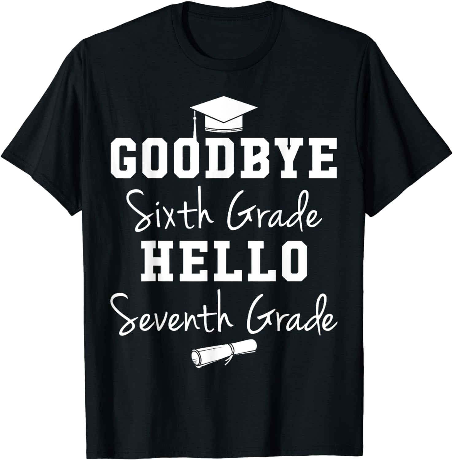 Goodbye 6th Grade Hello 7th Grade - Graduation T-Shirt - Walmart.com