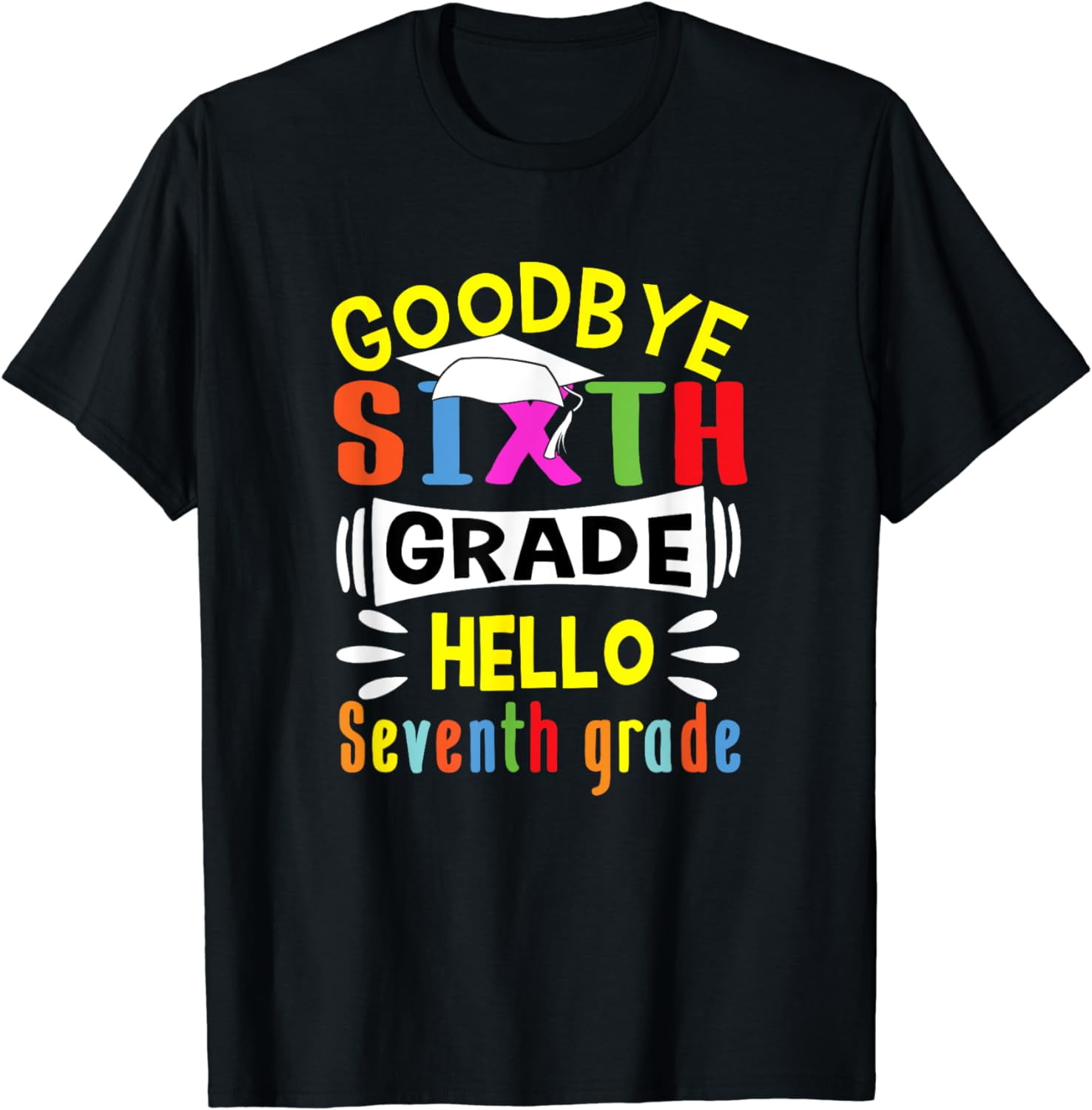 Goodbye 6th Grade Hello 7th Grade Graduation Teacher Student T-Shirt ...