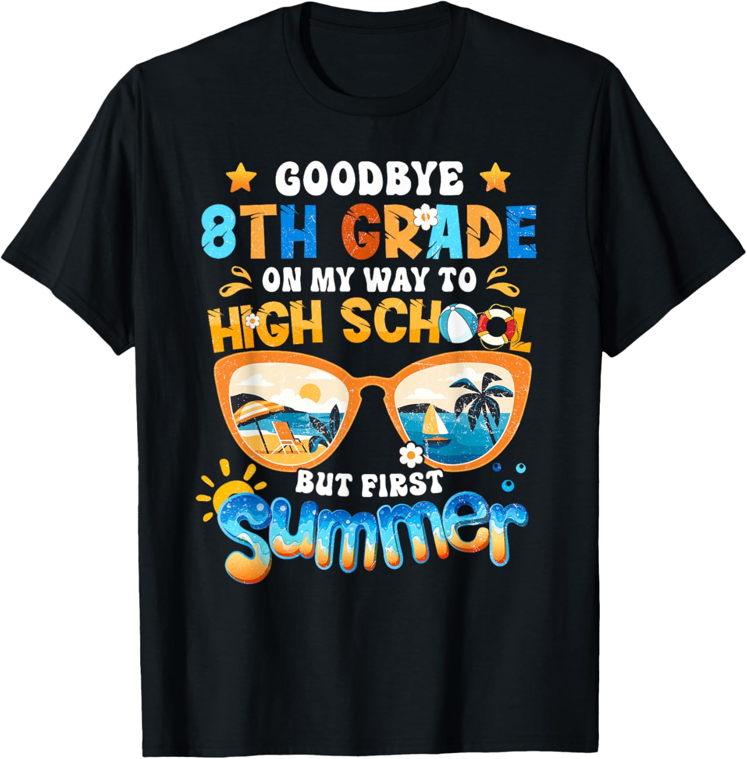 Goodbye 8th Grade On My Way To High School But First Summer T-Shirt ...